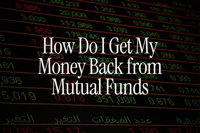 How Do I Get My Money Back from Mutual Funds
