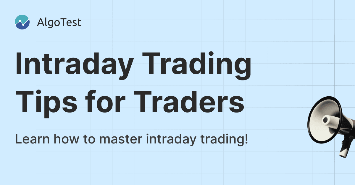 Essential Intraday Trading Tips Every Trader Should Know | AlgoTest Blog