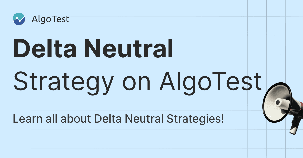 How To Create a Delta Neutral Strategy Using AlgoTest | AlgoTest Blog