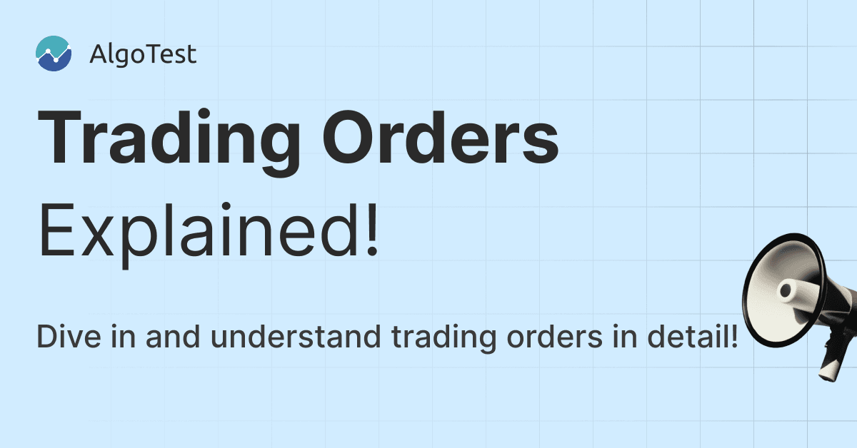 Trading Orders Explained! | AlgoTest Blog