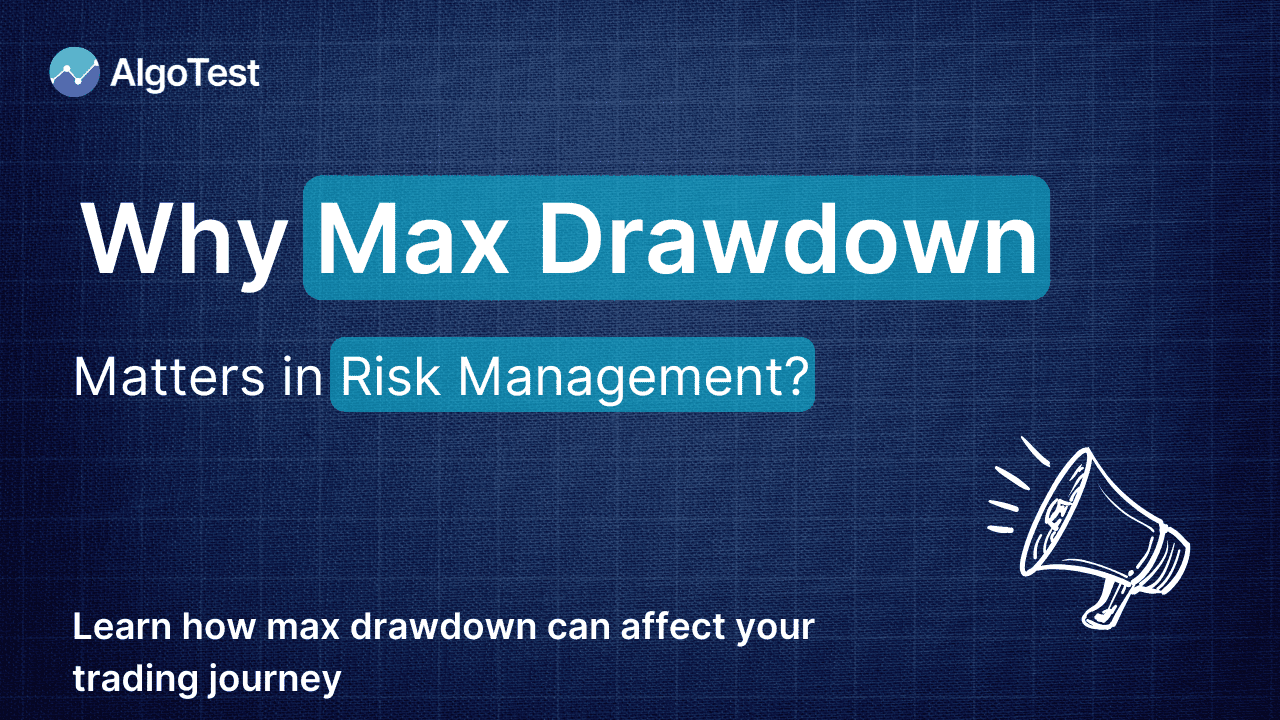 Why Max Drawdown Matters in Risk Management | AlgoTest Blog